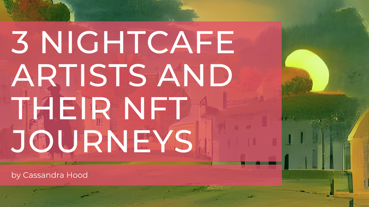 AI Art and NFTs: 3 NightCafe Artists and their NFT Journeys – NightCafe ...